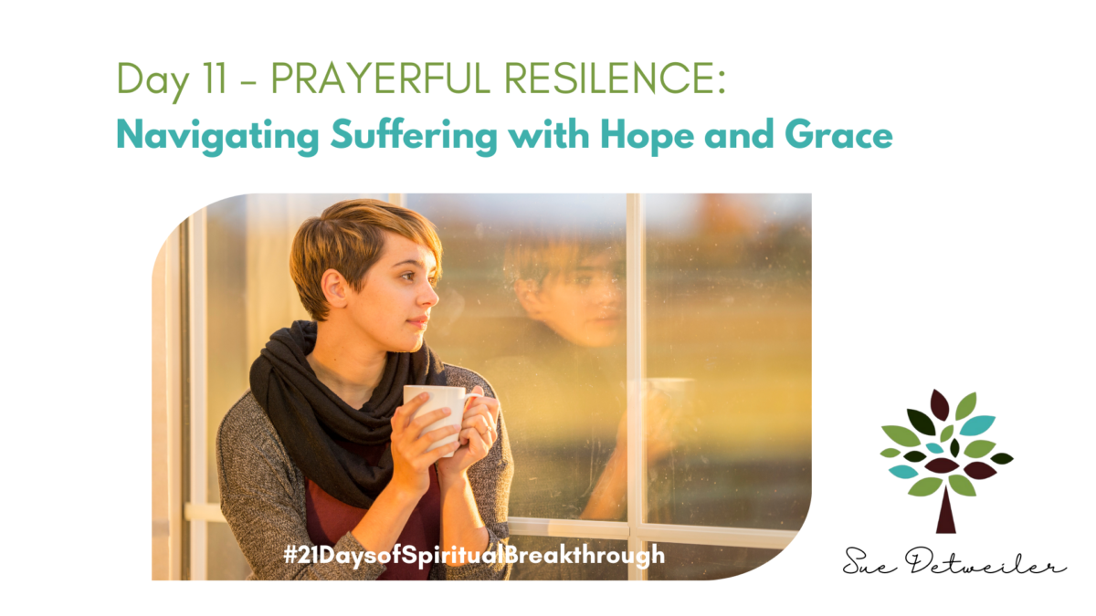 Day 11 - "Prayerful Resilience: Navigating Suffering with Hope and ...
